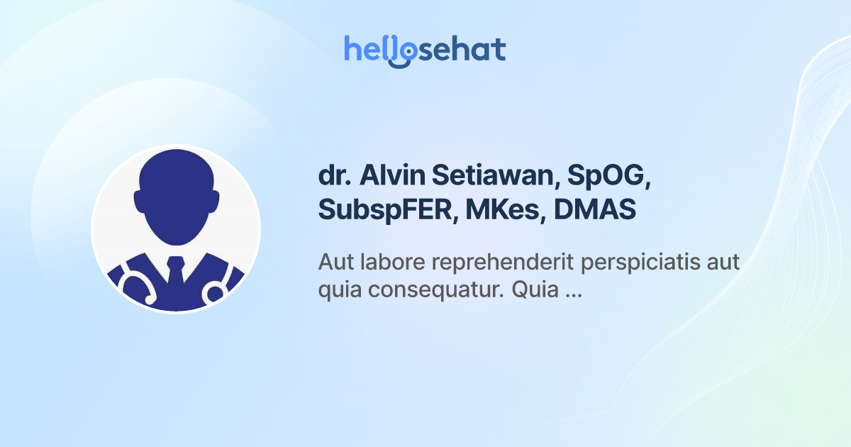 dr. Alvin Setiawan, SpOG, SubspFER, MKes, DMAS, Kebidanan dan Kandungan ...