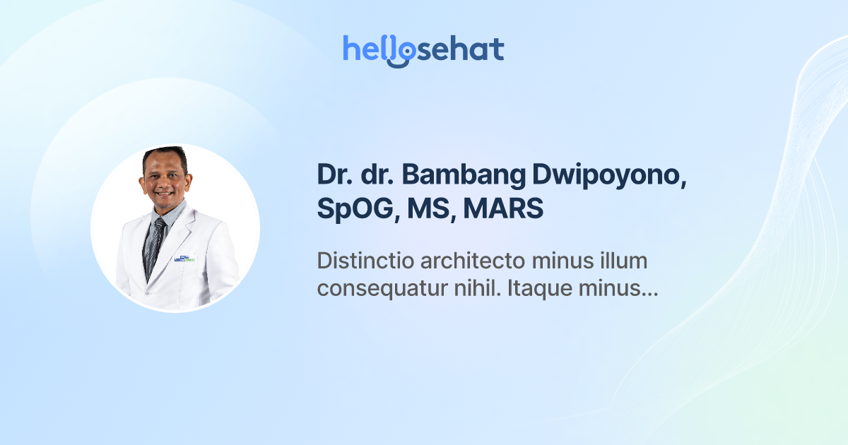 Dr. dr. Bambang Dwipoyono, SpOG, MS, MARS, Kebidanan dan Kandungan ...