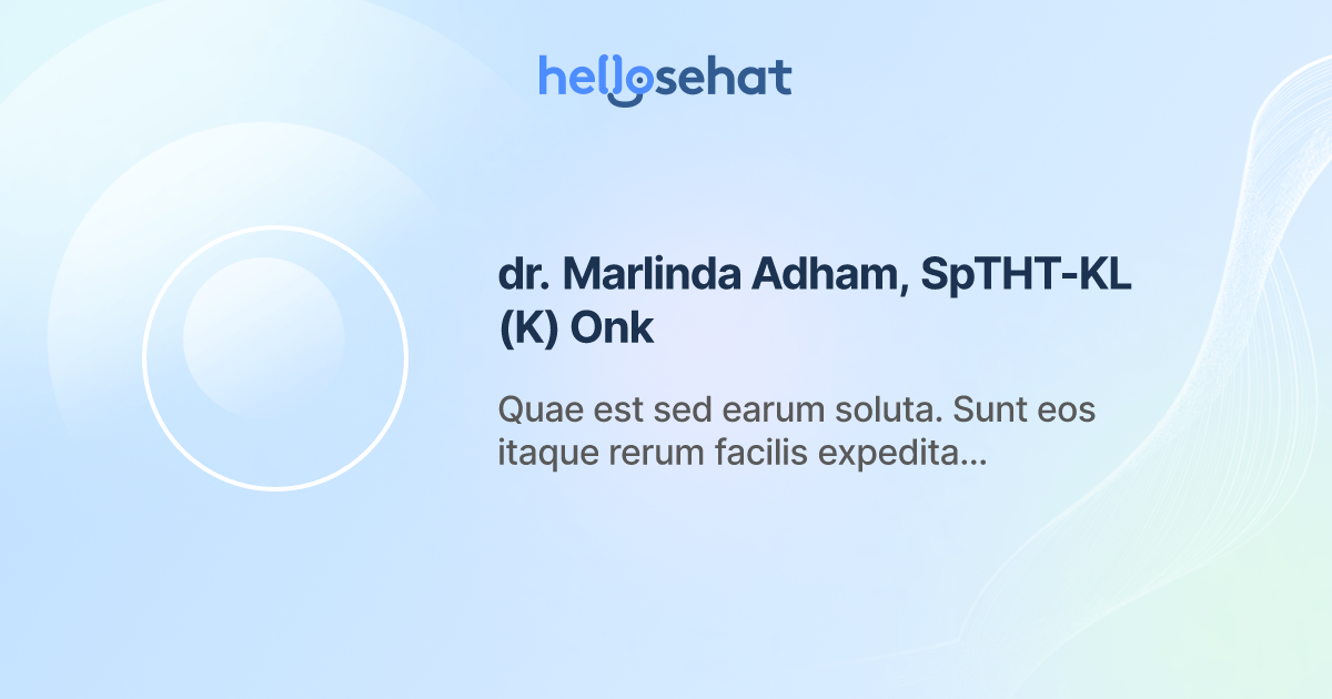 dr. Marlinda Adham, SpTHT-KL (K) Onk, THT - Buat Booking Online - HelloSehat