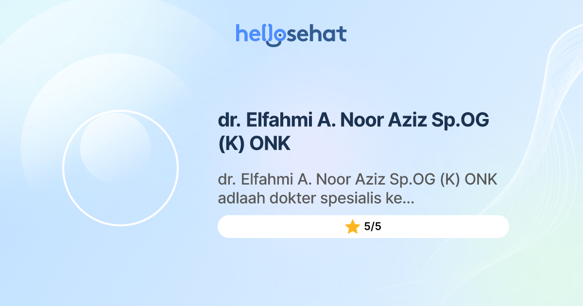 dr. Elfahmi A. Noor Aziz Sp.OG (K) ONK, Kebidanan dan Kandungan ...