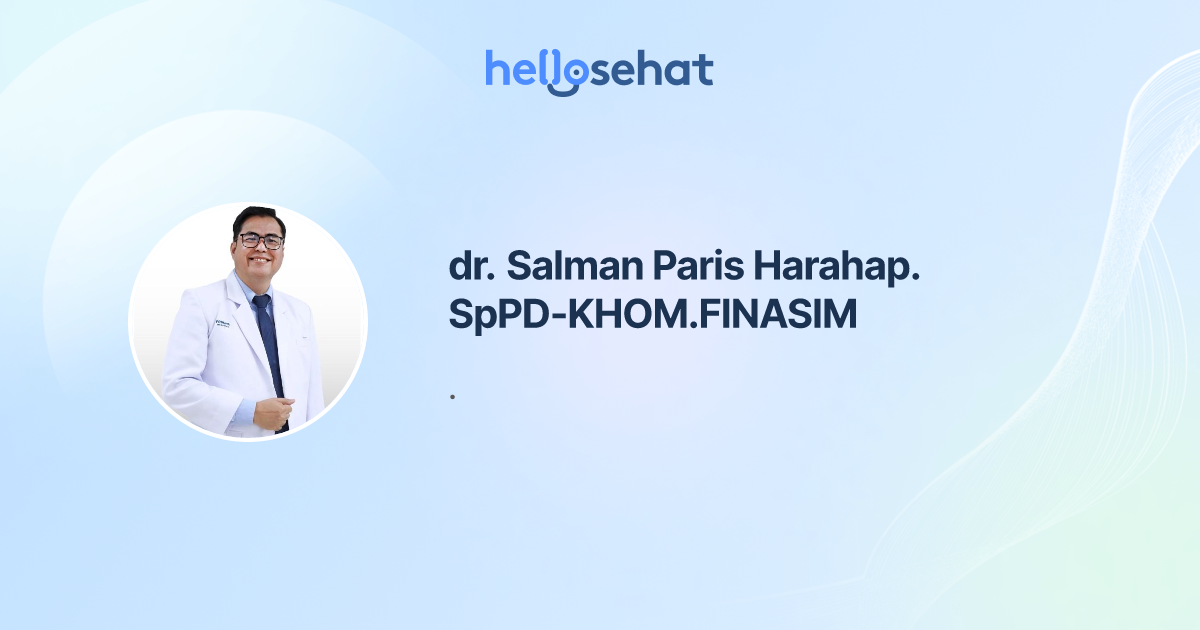 dr. Salman Paris Harahap. SpPD-KHOM.FINASIM, Penyakit Dalam / Internist ...