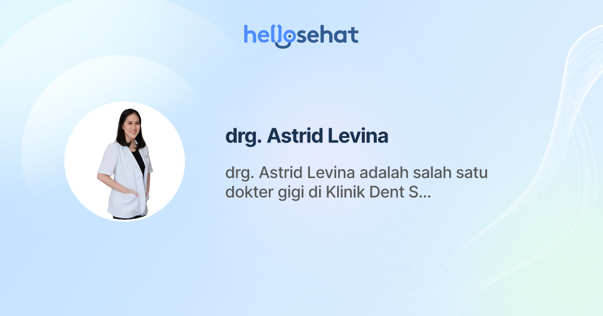 drg. Astrid Levina, Dokter Gigi - Buat Booking Online - HelloSehat