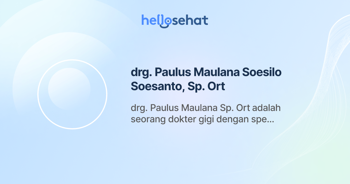 drg. Paulus Maulana Soesilo Soesanto, Sp. Ort, Dokter Gigi - Buat ...