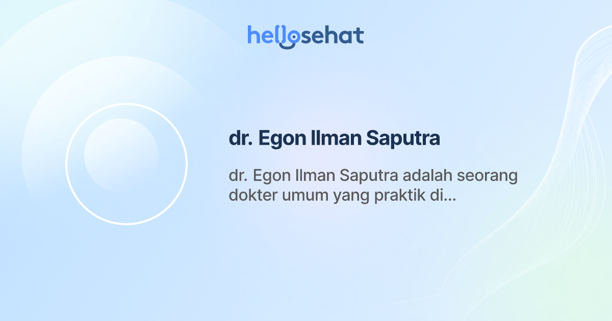 dr. Egon Ilman Saputra, Dokter Umum - Buat Booking Online - HelloSehat