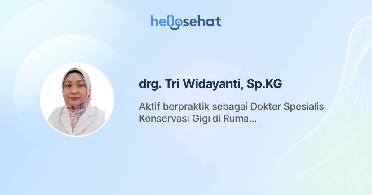 drg. Tri Widayanti, Sp.KG, Dokter Gigi - Buat Booking Online - HelloSehat