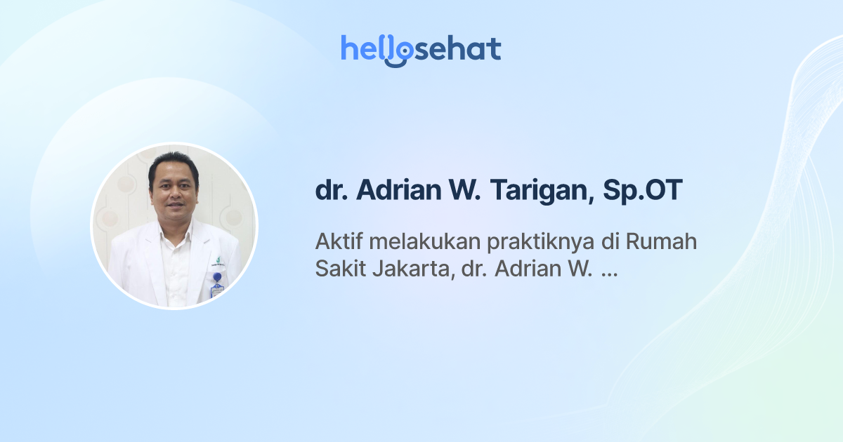 dr. Adrian W. Tarigan, Sp.OT, Orthopedi - Buat Booking Online - HelloSehat