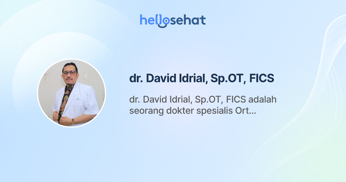 dr. David Idrial, Sp.OT, FICS, Orthopedi - Buat Booking Online - HelloSehat