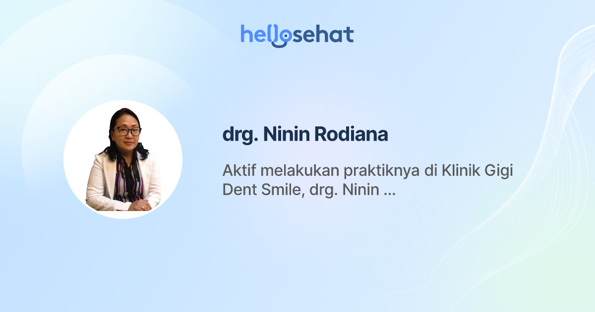 drg. Ninin Rodiana, Dokter Gigi - Buat Booking Online - HelloSehat
