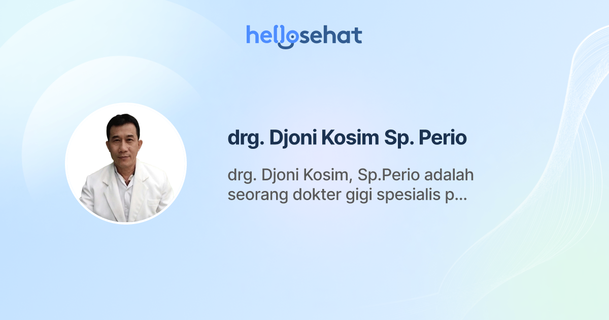 drg. Djoni Kosim Sp. Perio, Dokter Gigi - Buat Booking Online - HelloSehat