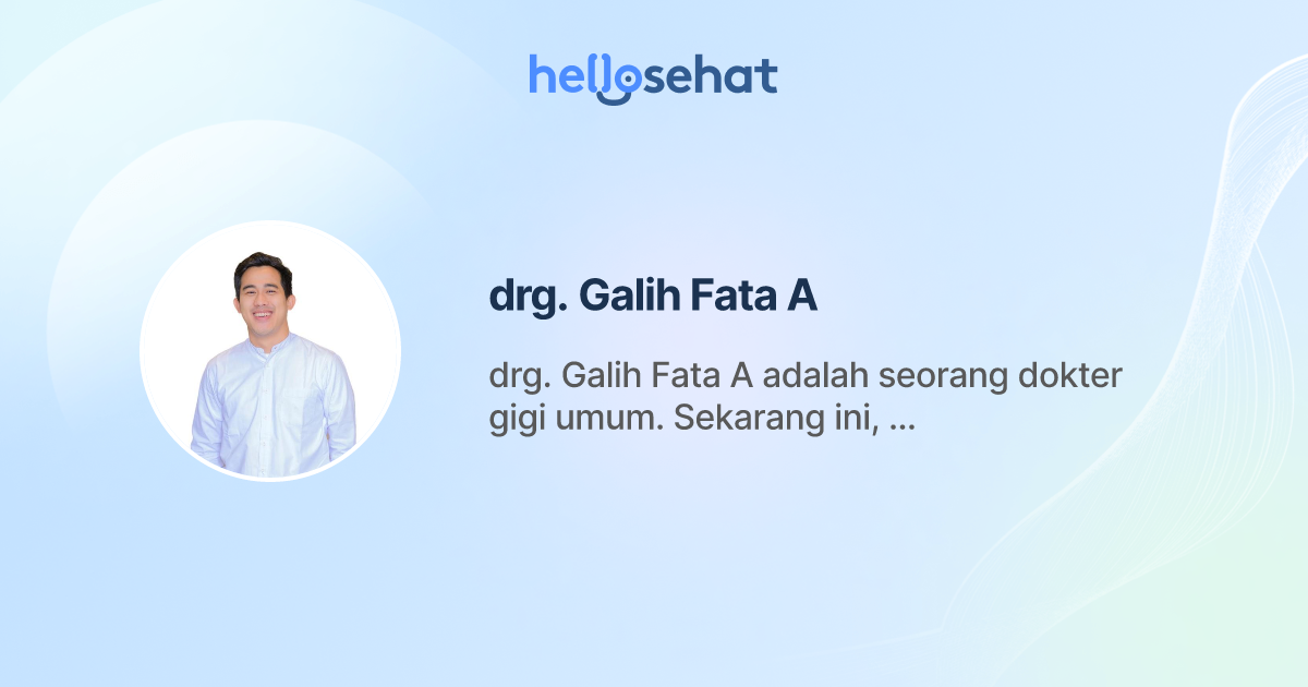 drg. Galih Fata A, Dokter Gigi - Buat Booking Online - HelloSehat