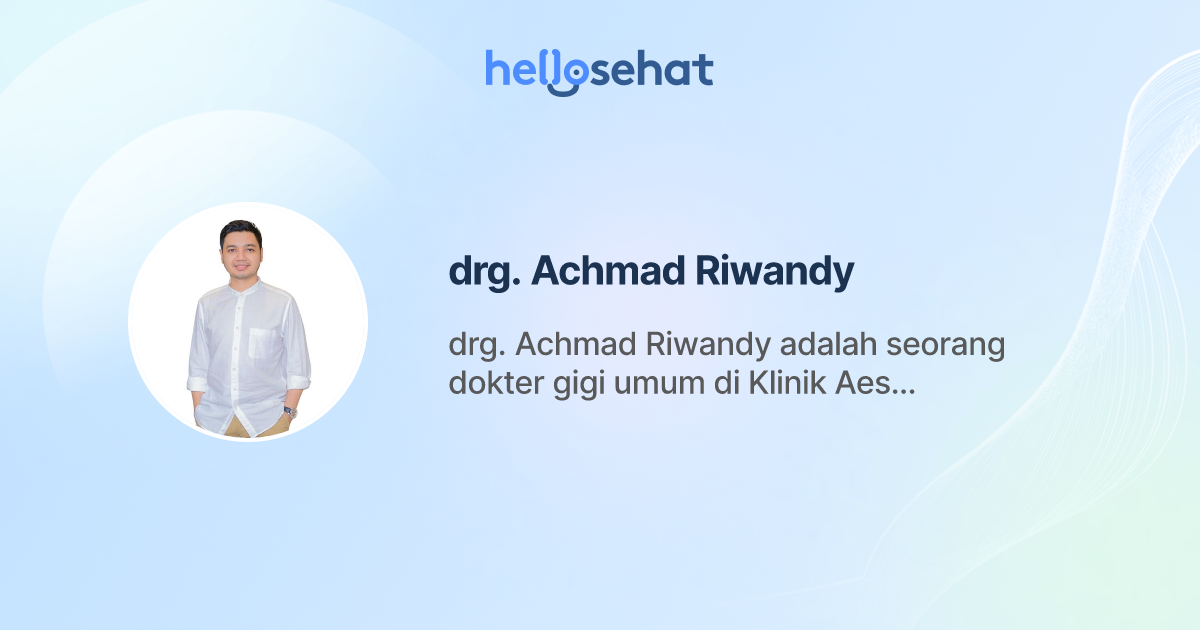 drg. Achmad Riwandy, Dokter Gigi - Buat Booking Online - HelloSehat