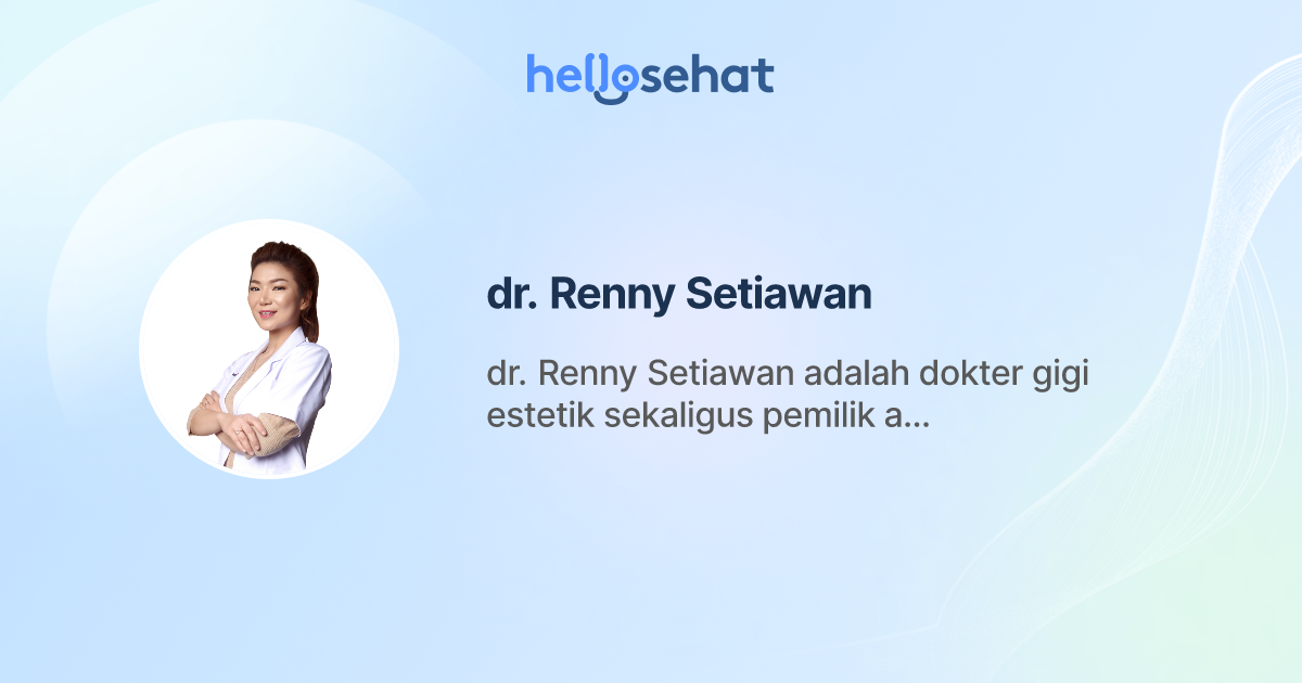 dr. Renny Setiawan, Dokter Umum - Buat Booking Online - HelloSehat