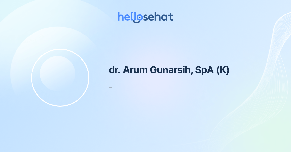 dr. Arum Gunarsih, SpA (K), Kesehatan anak - Buat Booking Online ...