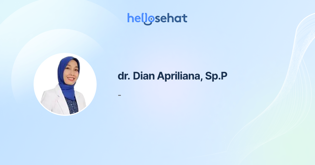 dr. Dian Apriliana, Sp.P, Pulmonologi - Buat Booking Online - HelloSehat