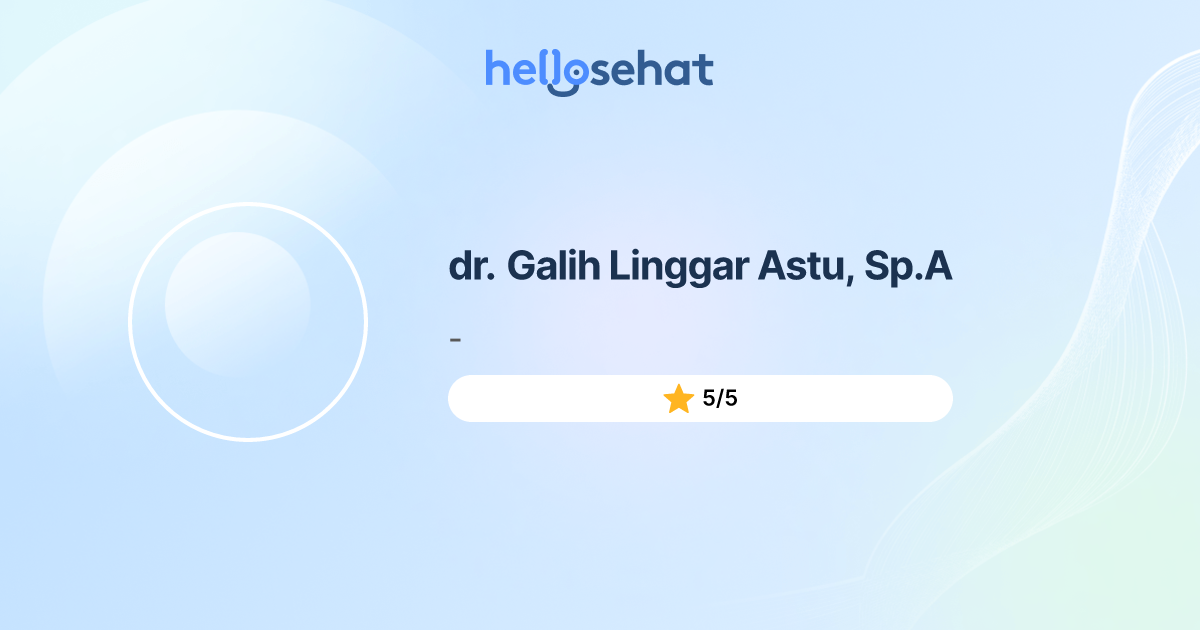 dr. Galih Linggar Astu, Sp.A, Kesehatan anak - Buat Booking Online - HelloSehat