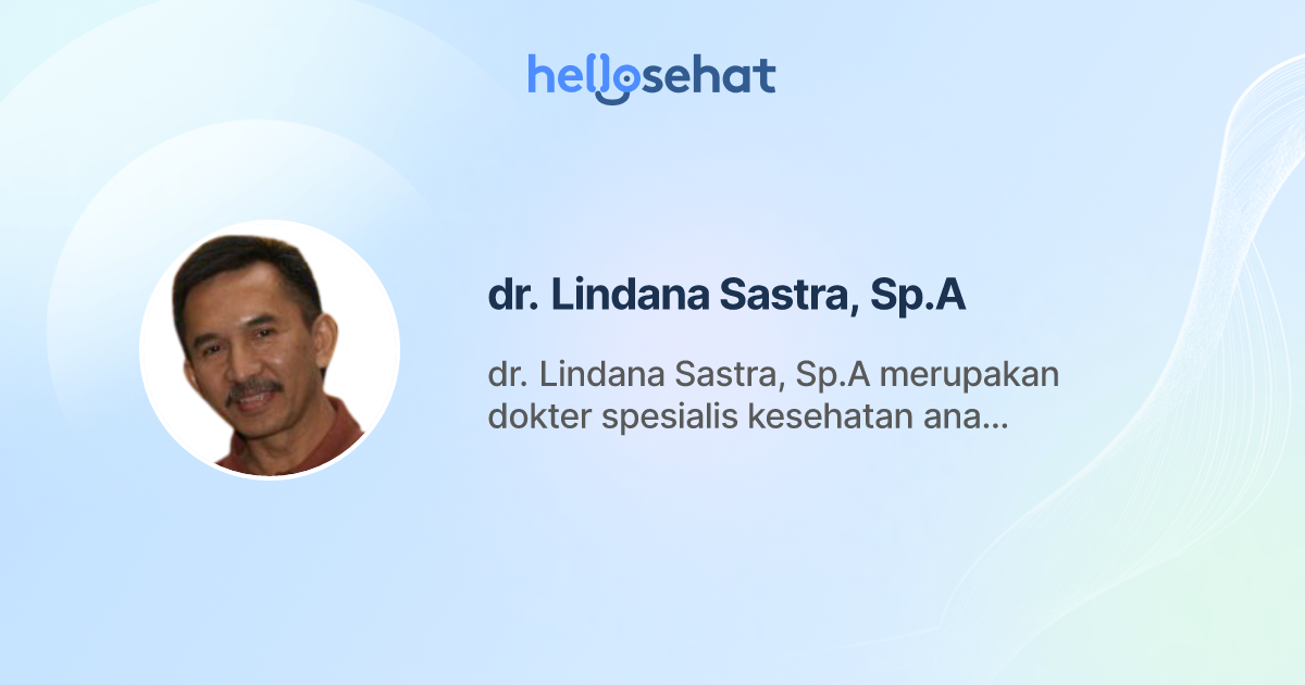 dr. Lindana Sastra, Sp.A, Kesehatan anak - Buat Booking Online - HelloSehat