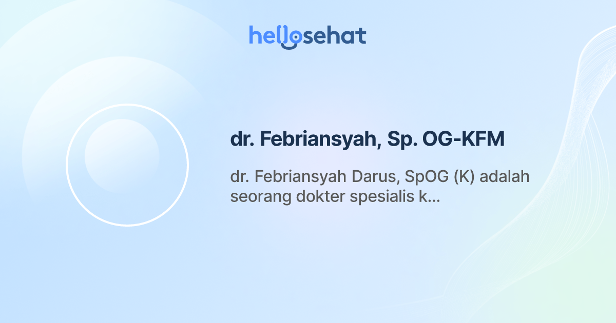 dr. Febriansyah, Sp. OG-KFM, Kebidanan dan Kandungan - Buat Booking ...