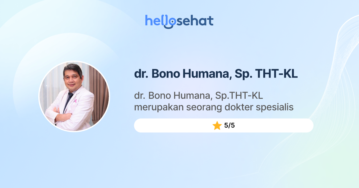 dr. Bono Humana, Sp. THT-KL, THT - Buat Booking Online - HelloSehat