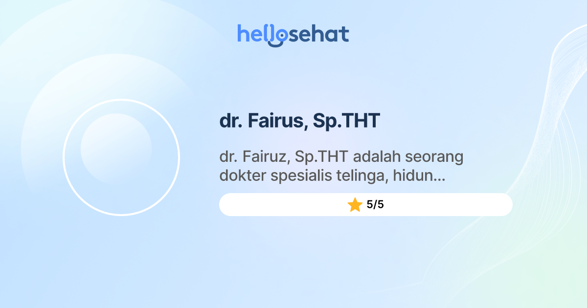 dr. Fairus, Sp.THT, THT - Buat Booking Online - HelloSehat