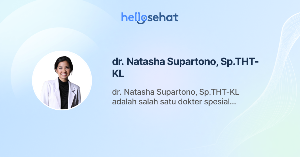 dr. Natasha Supartono, Sp.THT-KL, THT - Buat Booking Online - HelloSehat