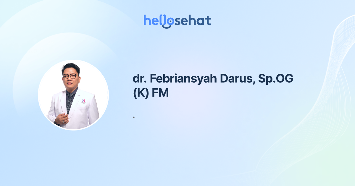 dr. Febriansyah Darus, Sp.OG (K) FM, Kebidanan dan Kandungan - Buat ...