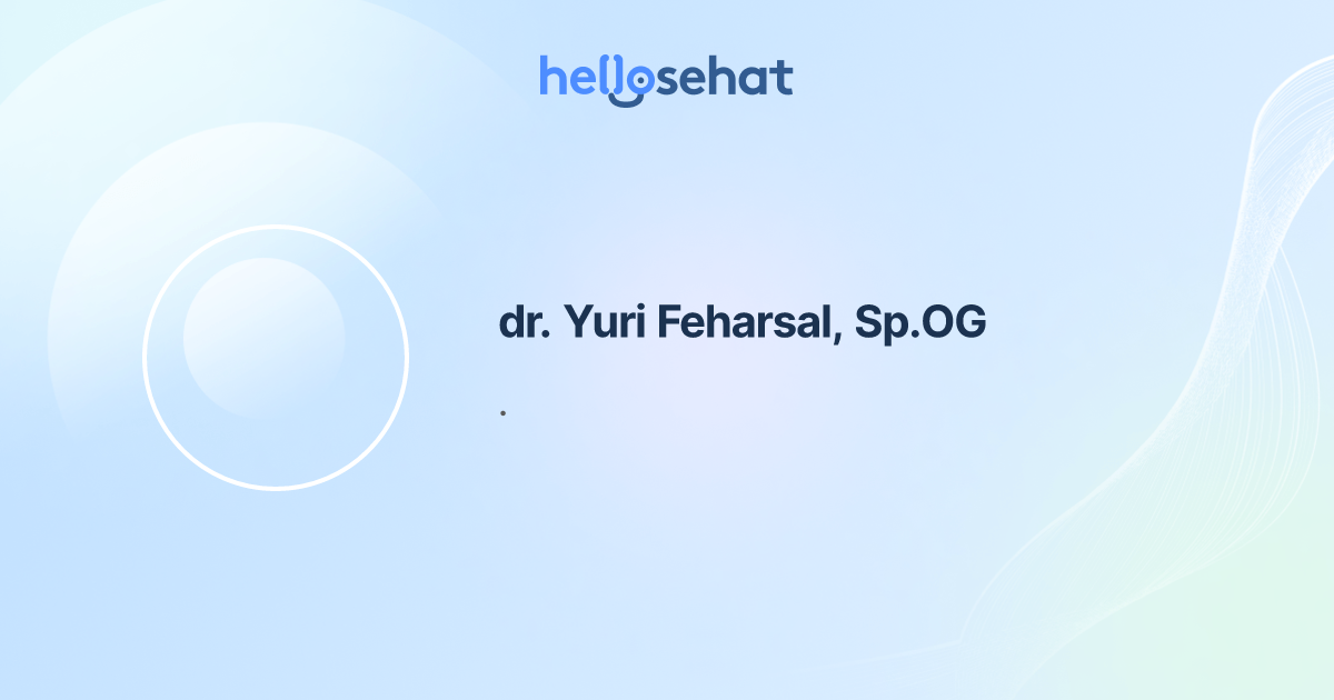 dr. Yuri Feharsal, Sp.OG, Kebidanan dan Kandungan - Buat Booking Online - HelloSehat