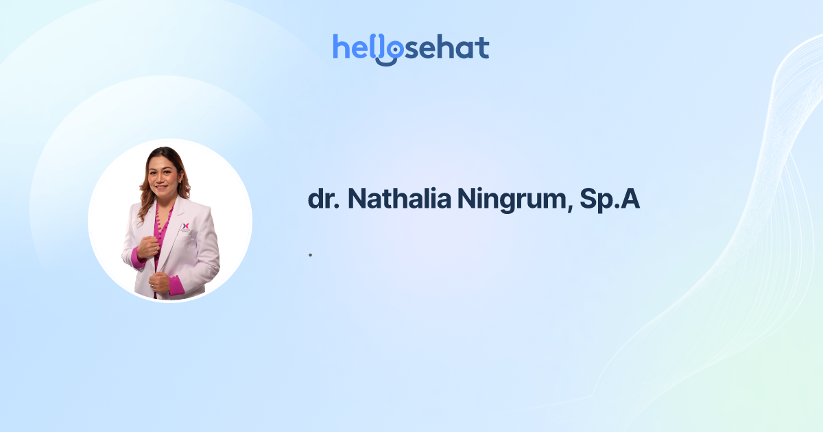 dr. Nathalia Ningrum, Sp.A, Kesehatan anak - Buat Booking Online ...