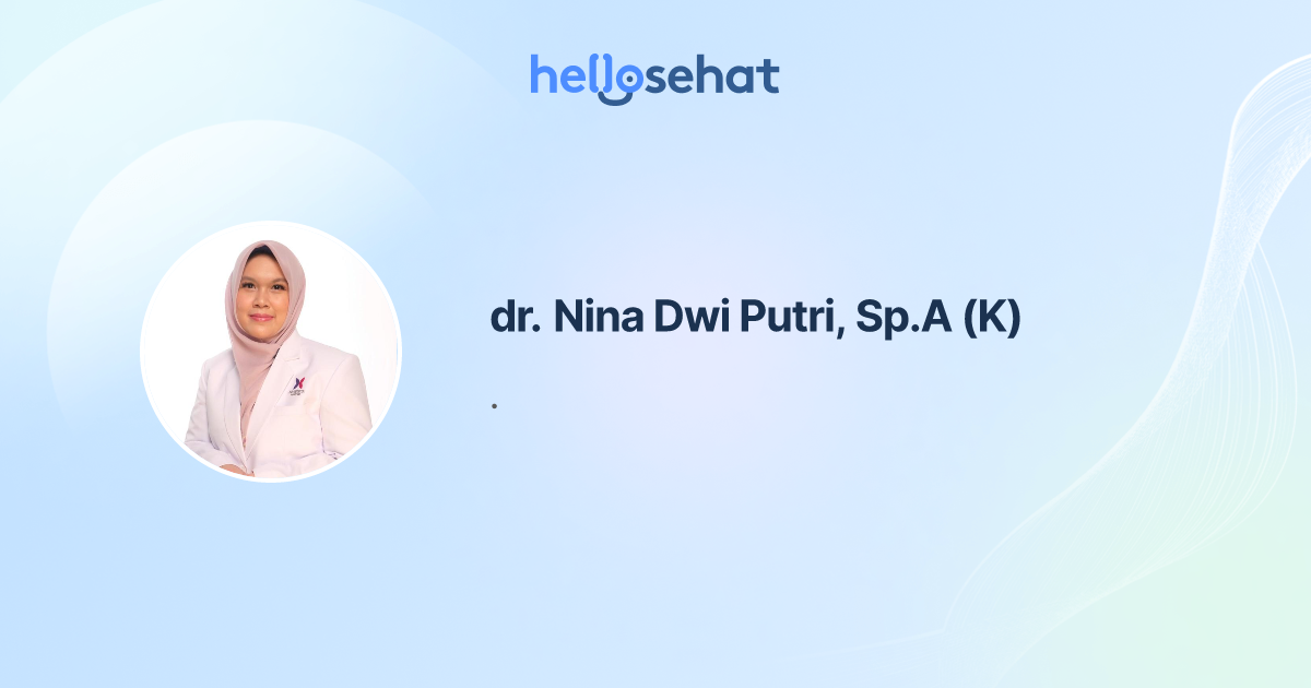 dr. Nina Dwi Putri, Sp.A (K), Kesehatan anak - Buat Booking Online - HelloSehat