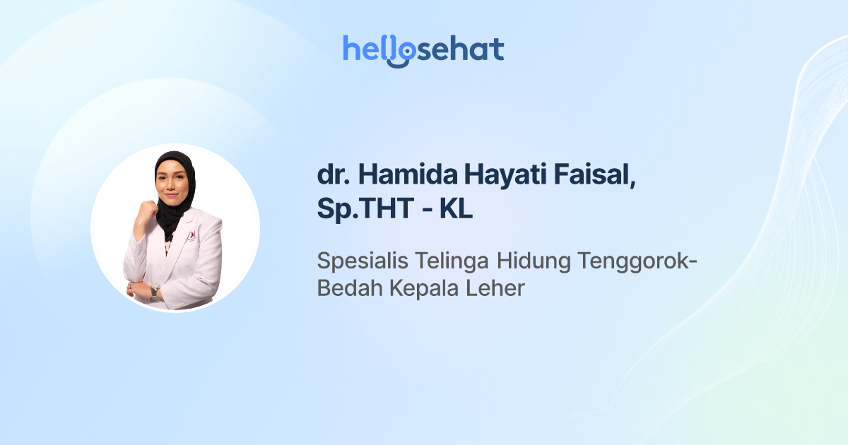 dr. Hamida Hayati Faisal, Sp.THT - KL, THT - Buat Booking Online - HelloSehat