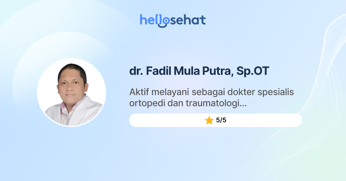 dr. Fadil Mula Putra, Sp.OT, Orthopedi - Buat Booking Online - HelloSehat