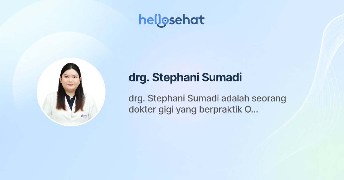 drg. Stephani Sumadi, Dokter Gigi - Buat Booking Online - HelloSehat