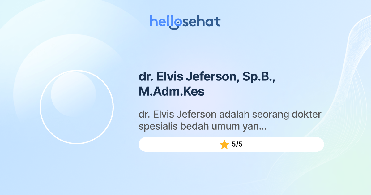 dr. Elvis Jeferson, Sp.B., M.Adm.Kes, Bedah Umum - Buat Booking Online - HelloSehat