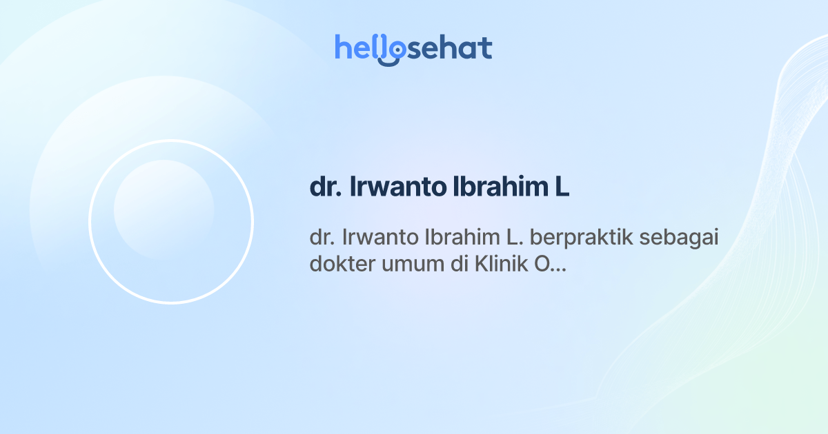 dr. Irwanto Ibrahim L, Dokter Umum - Buat Booking Online - HelloSehat