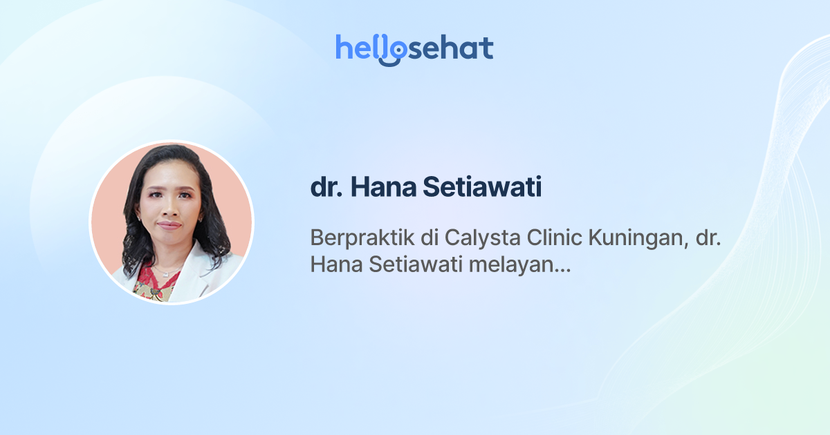 dr. Hana Setiawati, Dokter Umum - Buat Booking Online - HelloSehat