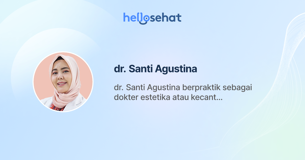 dr. Santi Agustina, Dokter Umum - Buat Booking Online - HelloSehat
