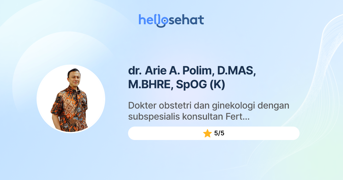dr. Arie A. Polim, D.MAS, M.BHRE, SpOG (K), Kebidanan dan Kandungan ...