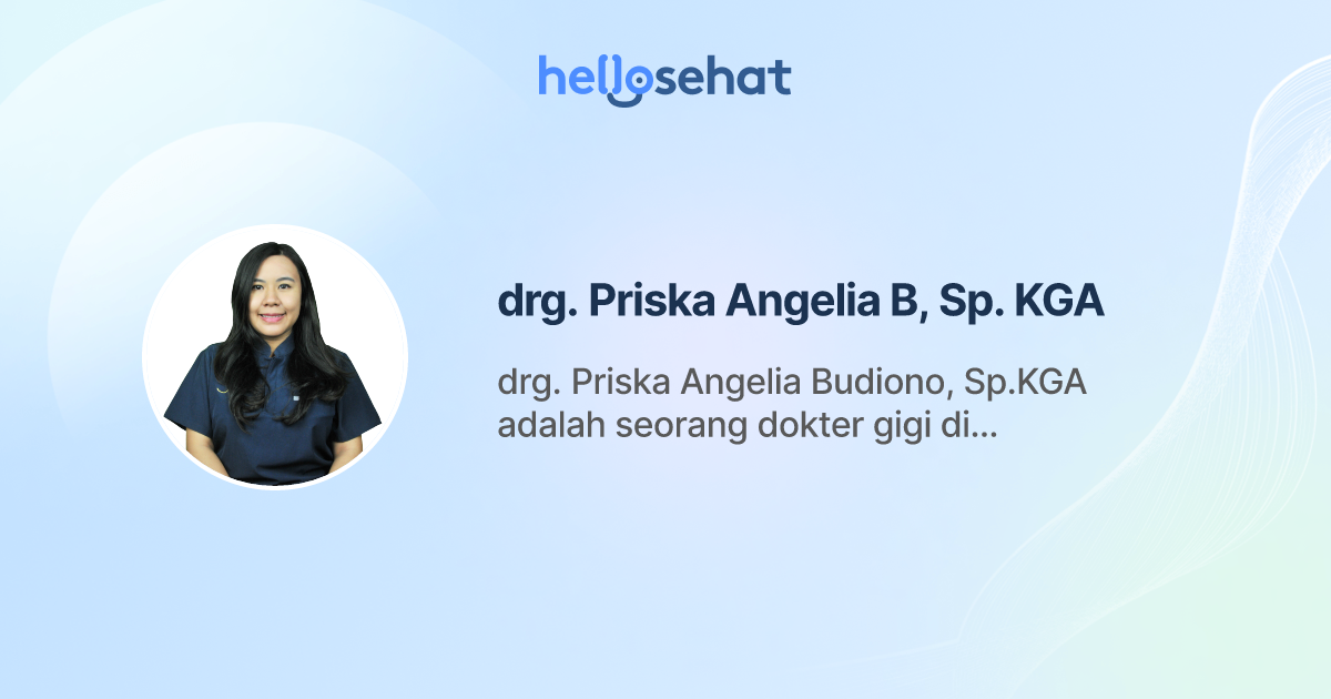 drg. Priska Angelia B, Sp. KGA, Dokter Gigi - Buat Booking Online ...