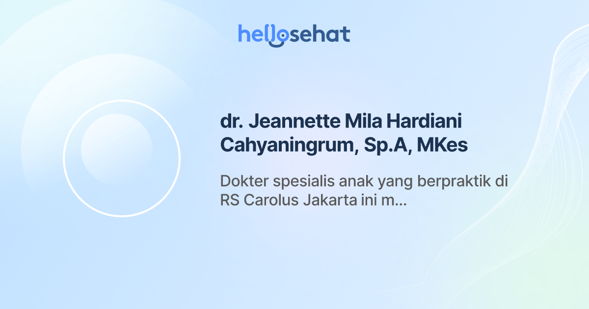 dr. Jeannette Mila Hardiani Cahyaningrum, Sp.A, MKes, Kesehatan anak - Buat Booking Online ...