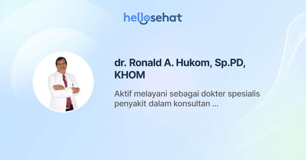 dr. Ronald A. Hukom, Sp.PD, KHOM, Penyakit Dalam / Internist,Hematologi ...