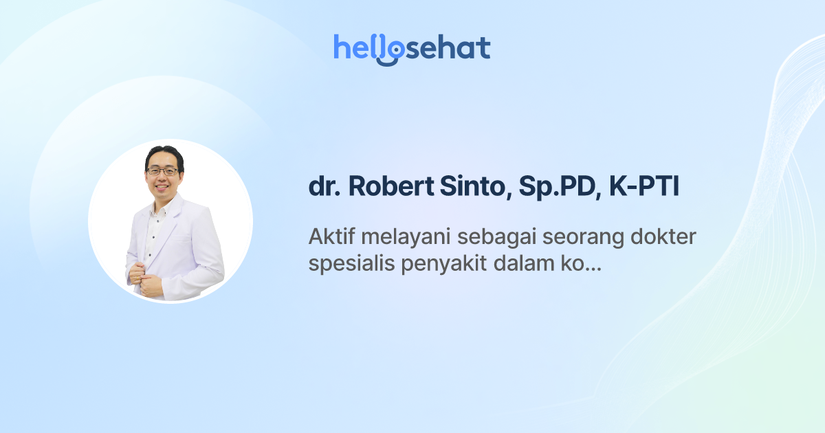 dr. Robert Sinto, Sp.PD, K-PTI, Penyakit Dalam / Internist,Penyakit ...