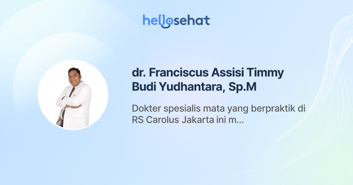 dr. Franciscus Assisi Timmy Budi Yudhantara, Sp.M, Optalmologi,Optalmologi - Buat Booking Online ...