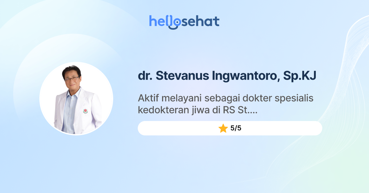 dr. Stevanus Ingwantoro, Sp.KJ, Psikiatri - Buat Booking Online ...