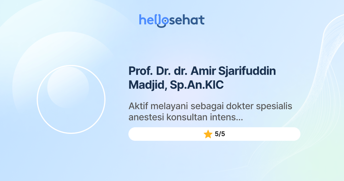 Prof. Dr. dr. Amir Sjarifuddin Madjid, Sp.An.KIC, - Buat Booking Online - HelloSehat