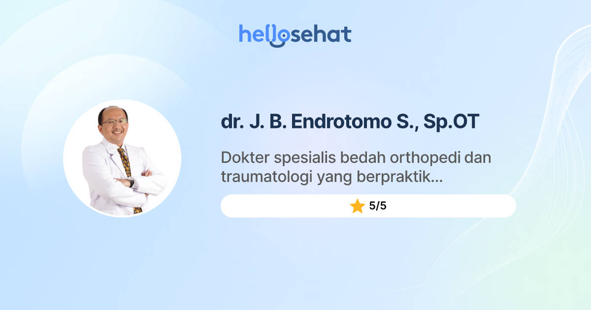 dr. J. B. Endrotomo S., Sp.OT, Orthopedi - Buat Booking Online - HelloSehat