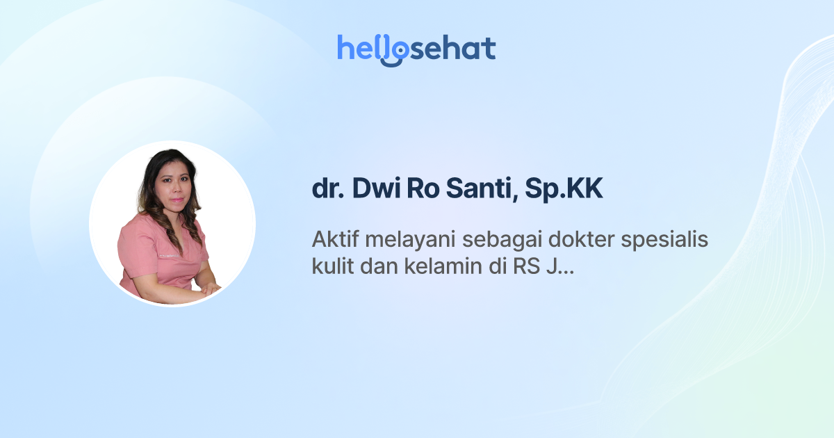 dr. Dwi Ro Santi, Sp.KK, Dermatologi - Buat Booking Online - HelloSehat