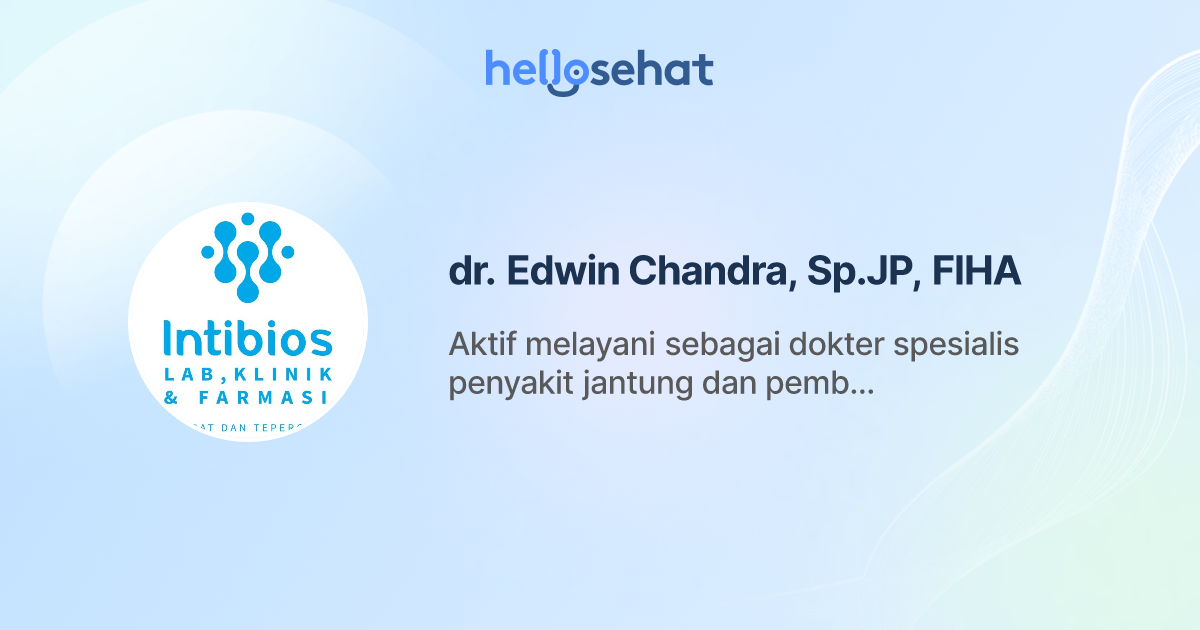 dr. Edwin Chandra, Sp.JP, FIHA, Kardiologi - Buat Booking Online ...