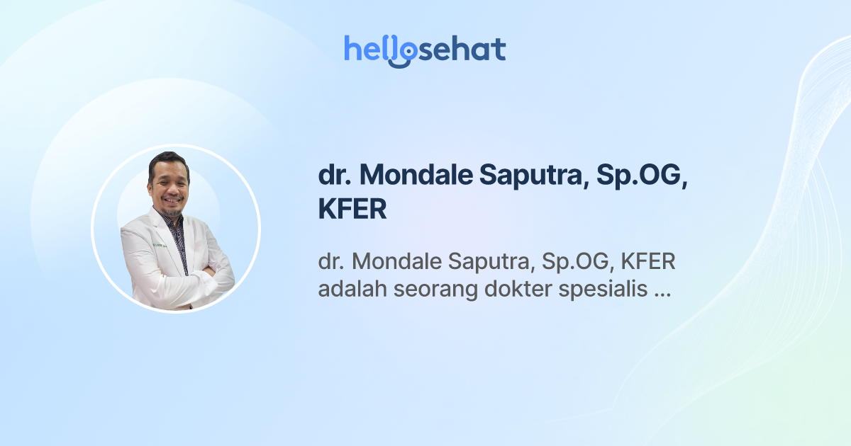 dr. Mondale Saputra, Sp.OG, KFER, Kebidanan dan Kandungan - Buat ...