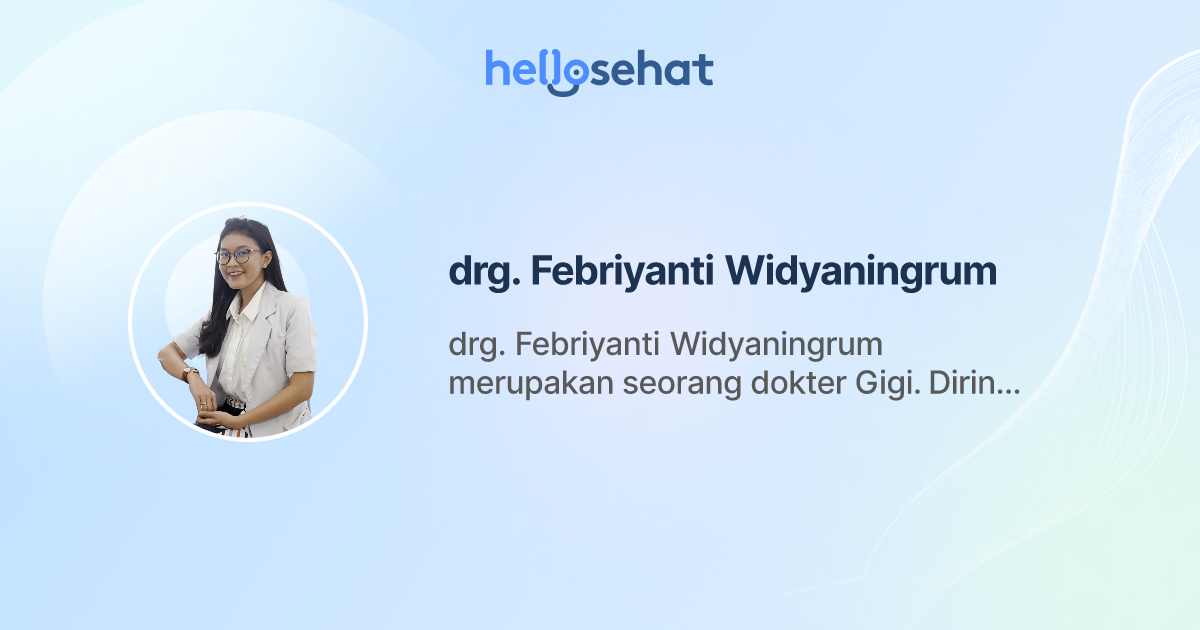 drg. Febriyanti Widyaningrum, Dokter Gigi - Buat Booking Online - HelloSehat