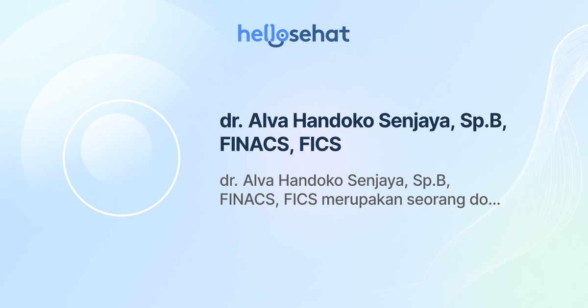dr. Alva Handoko Senjaya, Sp.B, FINACS, FICS, Bedah Umum - Buat Booking ...