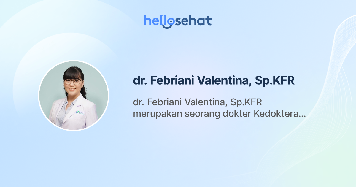 dr. Febriani Valentina, Sp.KFR, Ilmu Kedokteran Fisik dan Rehabilitasi ...